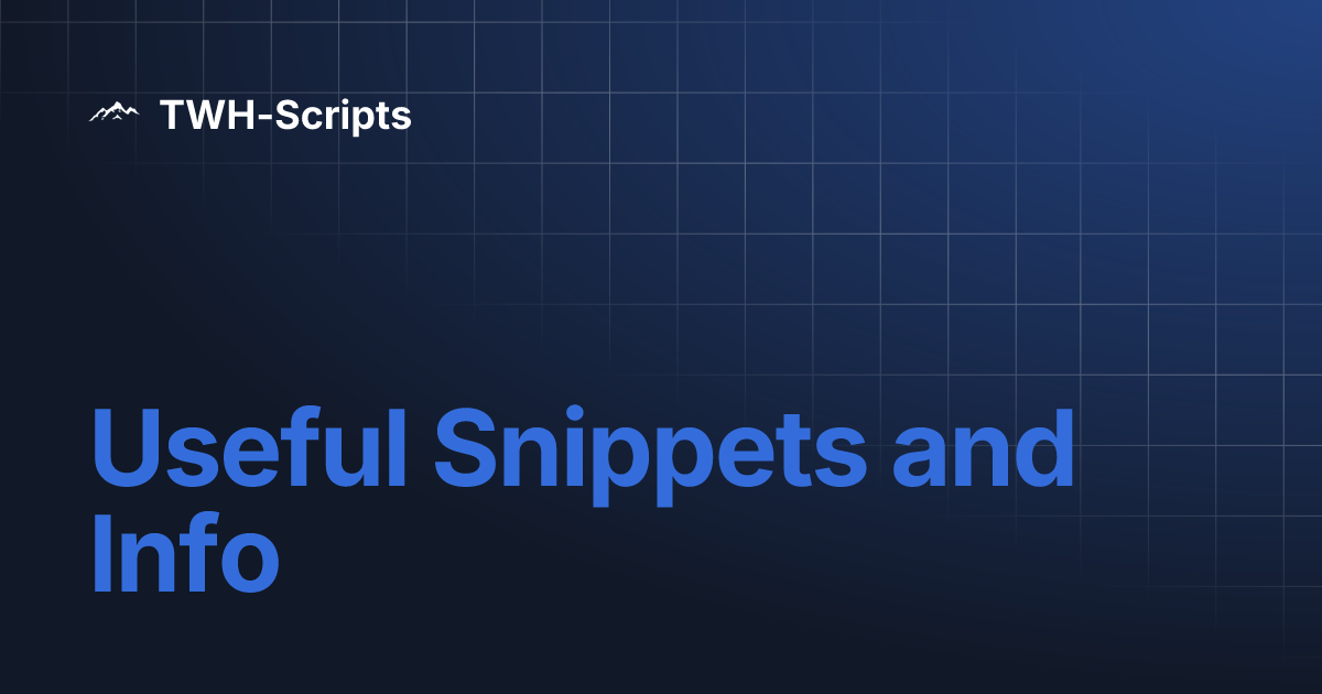 Useful Snippets and Info | TWH-Scripts