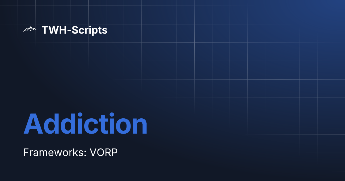 Addiction | TWH-Scripts